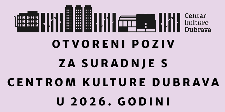 Otvoreni poziv za suradnje s Centrom kulture Dubrava u 2026. godini ...