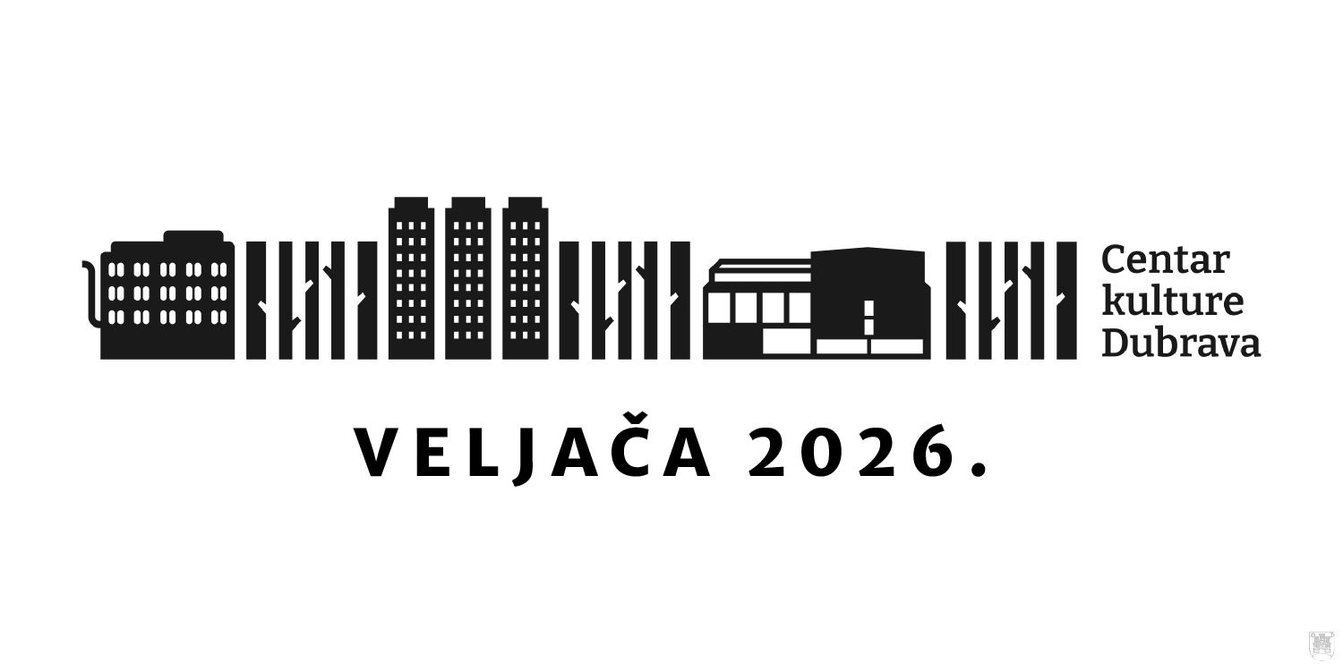 Veljača 2026. u Centru kulture Dubrava - Centar kulture Dubrava